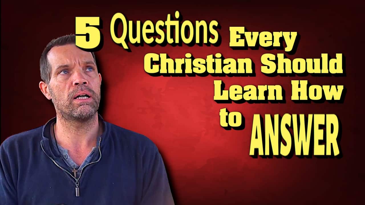 5 Questions Every Christian Should Learn How to Answer